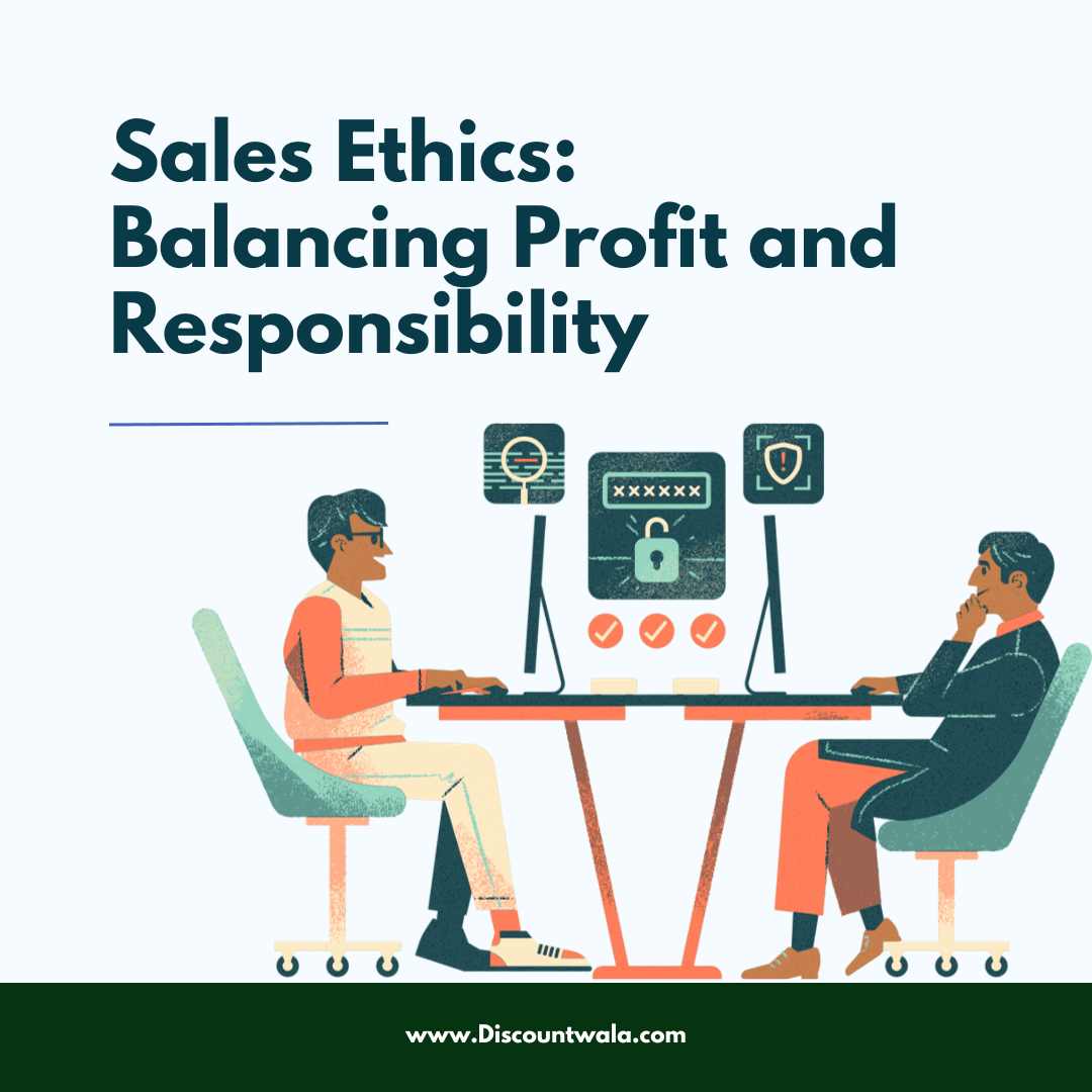 Sales Ethics: Balancing Profit and Responsibility - DiscountWala ...